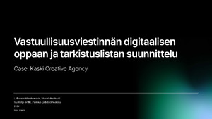 Vastuullisuusviestinnän digitaalisen oppaan ja tarkistuslistan suunnittelu : case: Kaski ...