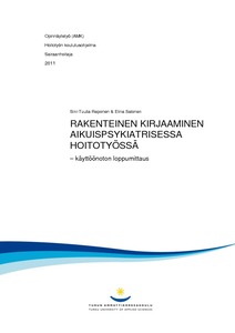 Rakenteinen kirjaaminen aikuispsykiatrisessa hoitotyössä : käyttöönoton ...