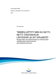 ”Siihen liittyy niin ku netti, netti tiedonhaun lähteenä, ja sit kirjasto” : Haaga-Helia ...